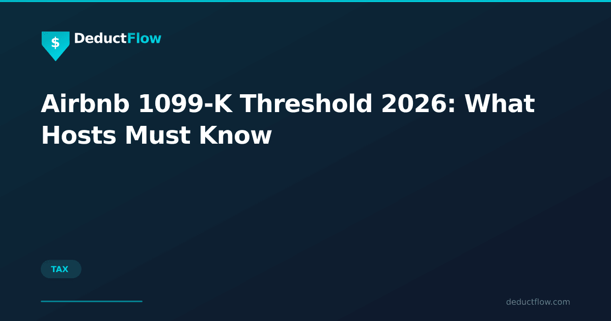 Airbnb 1099-K Threshold 2026: What Hosts Must Know | DeductFlow